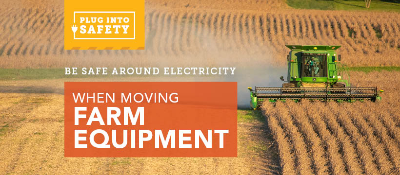 Be safe around electricity when moving farm equipment! - NineStar Connect
